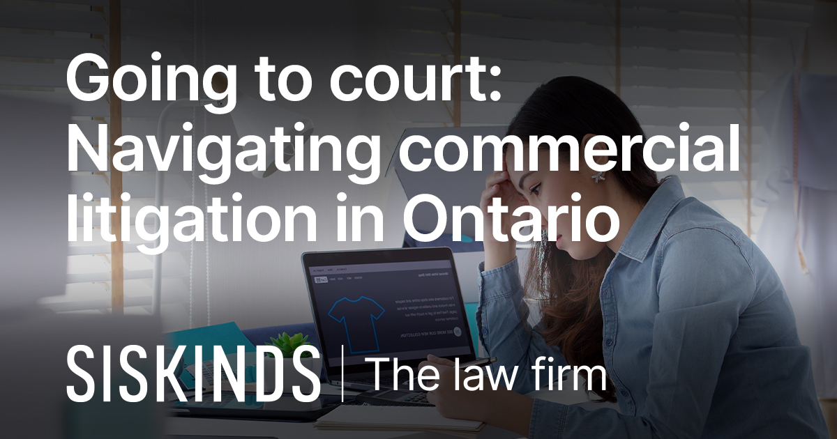 Going to court: Navigating commercial litigation in Ontario | Siskinds ...
