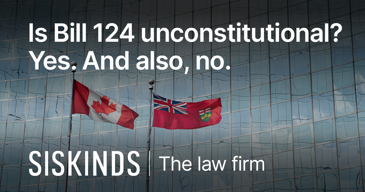 Is Bill 124 unconstitutional? Yes. And also, no. | Siskinds Law Firm