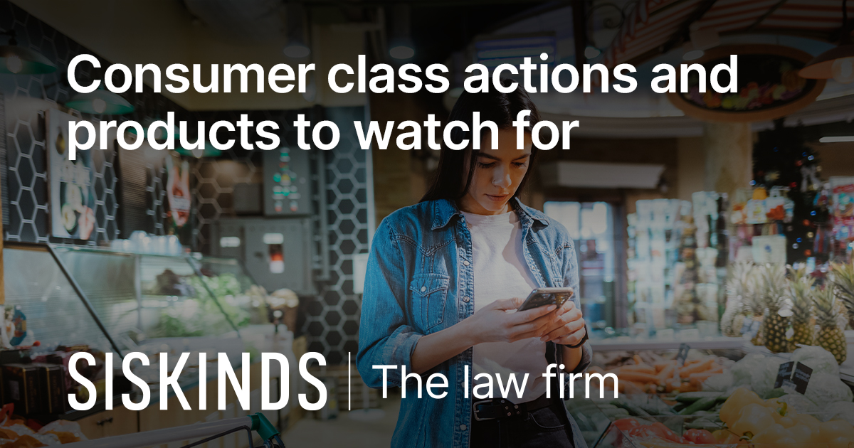 Products Commonly Involved in Class Actions | Siskinds LLP